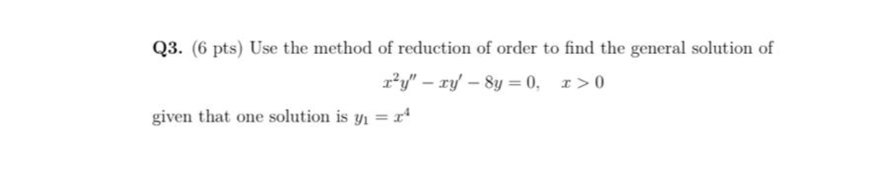 Solved Q3. (6 ﻿pts) ﻿Use the method of reduction of order to | Chegg.com