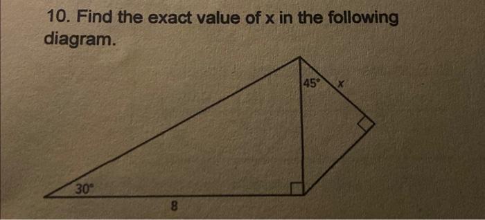 Solved 10. Find the exact value of x in the following | Chegg.com