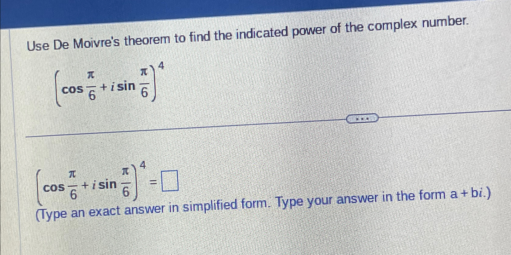 Solved Use De Moivre's theorem to find the indicated power | Chegg.com