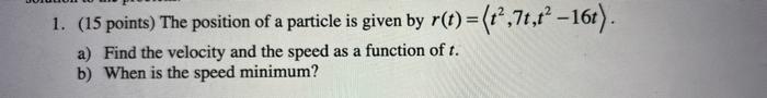 Solved 1. (15 points) The position of a particle is given by | Chegg.com