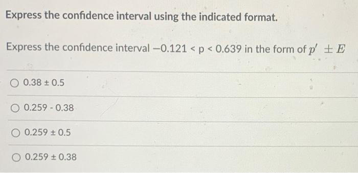 Solved Express the confidence interval using the indicated | Chegg.com