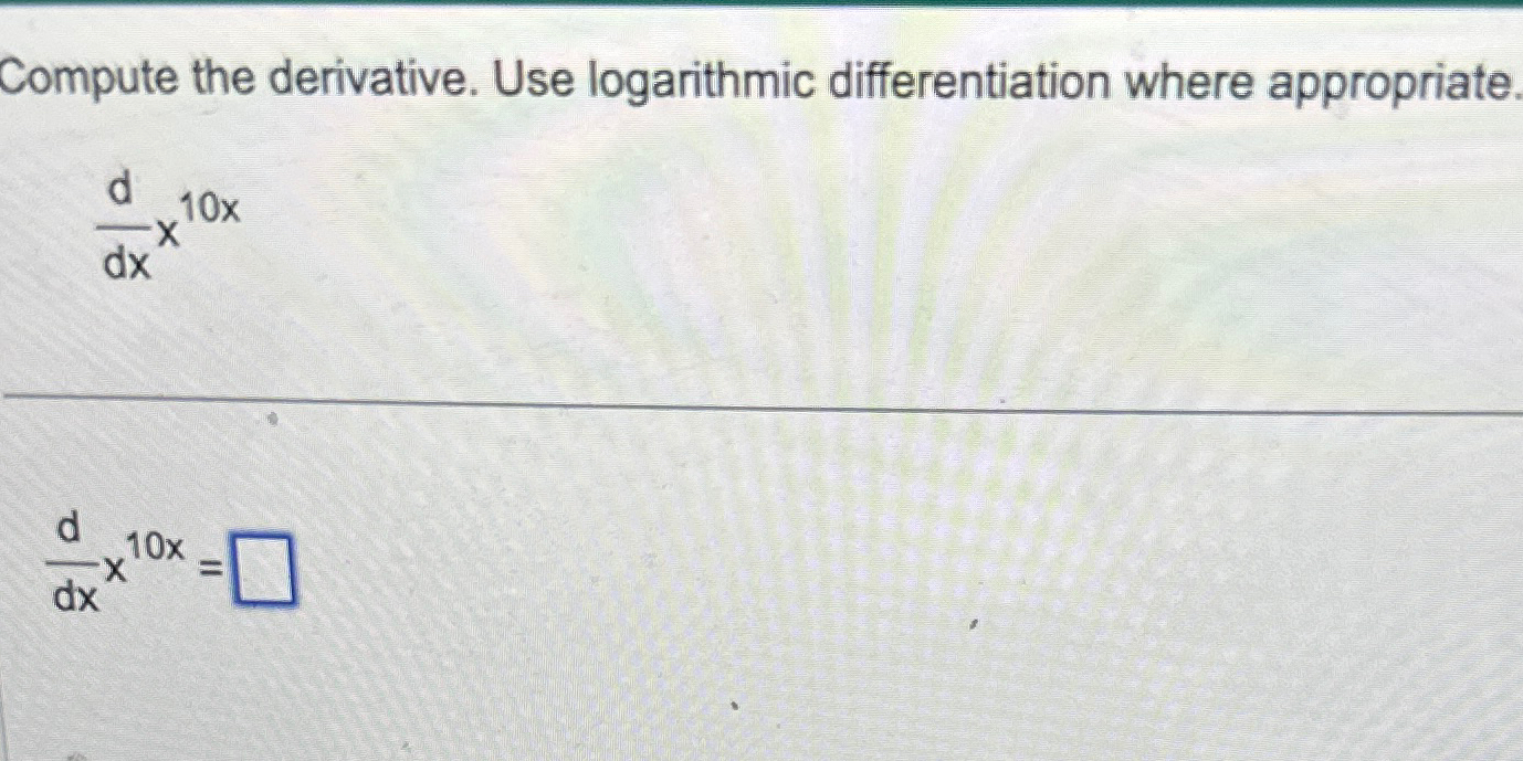 Compute the derivative. Use logarithmic | Chegg.com