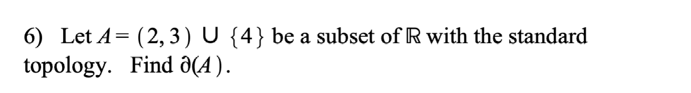 Solved Let A=(2,3)∪{4} ﻿be a subset of R ﻿with the | Chegg.com