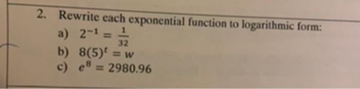 2. Rewrite each exponential function to logarithmic | Chegg.com