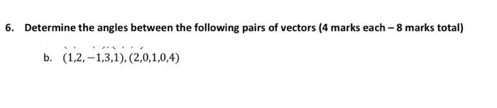 Solved 6. Determine the angles between the following pairs | Chegg.com