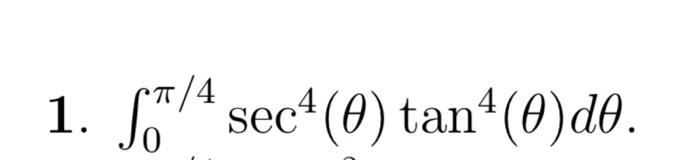 Solved ∫0π/4sec4(θ)tan4(θ)dθ. | Chegg.com