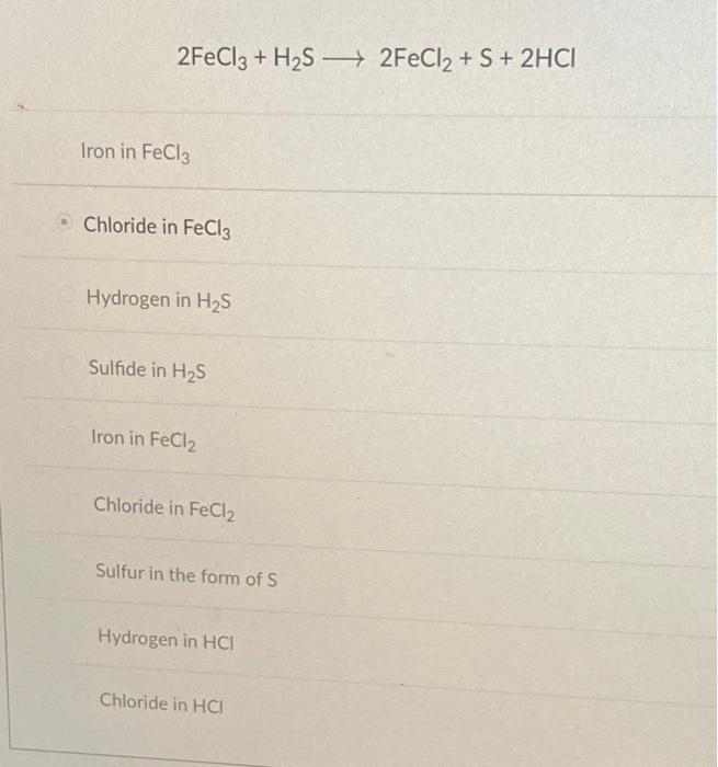 Solved 2FeCl3+H2 S 2FeCl2+S+2HCl Iron in FeCl3 Chloride in | Chegg.com