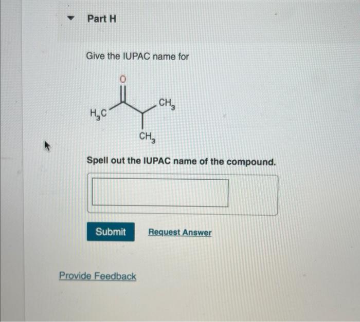 [Solved]: Part B Give the IUPAC name for HC Spell out the