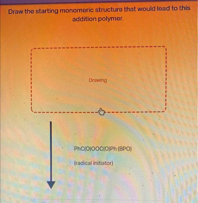 Solved Draw the starting monomeric structure that would lead | Chegg.com