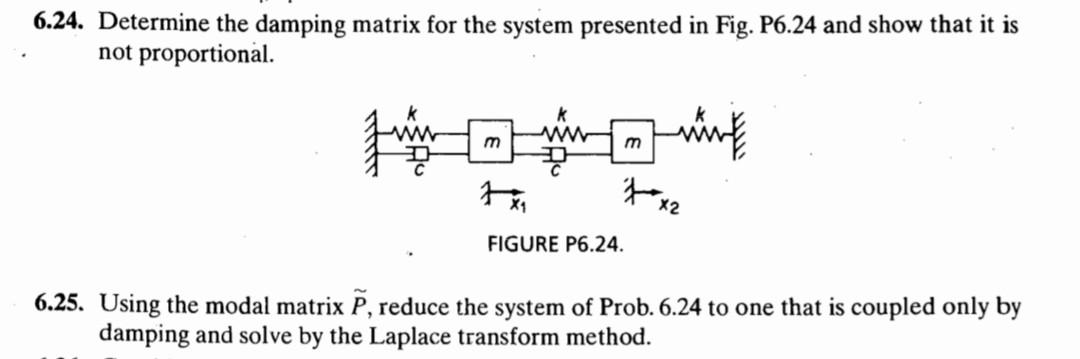 Solved 6.24. Determine the damping matrix for the system | Chegg.com