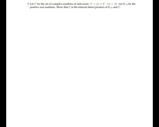 Solved 3 Let U be the set of complex numbers of unit norm. U | Chegg.com