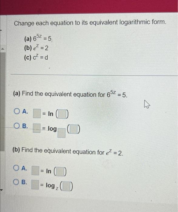 Solved Change each equation to its equivalent logarithmic | Chegg.com