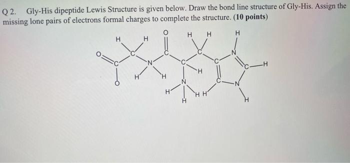 Solved Q2. Gly-His dipeptide Lewis Structure is given below. | Chegg.com