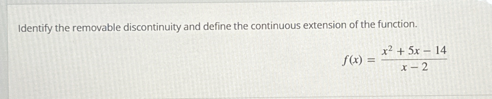 Solved Identify the removable discontinuity and define the | Chegg.com