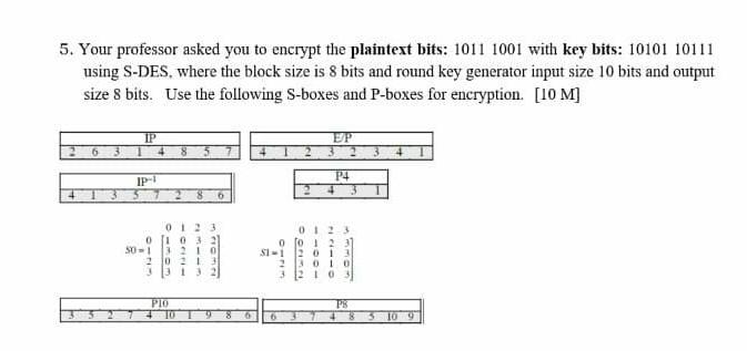 Solved 5. Your professor asked you to encrypt the plaintext | Chegg.com Solved 5. Your professor asked you to encrypt the plaintext | Chegg.com