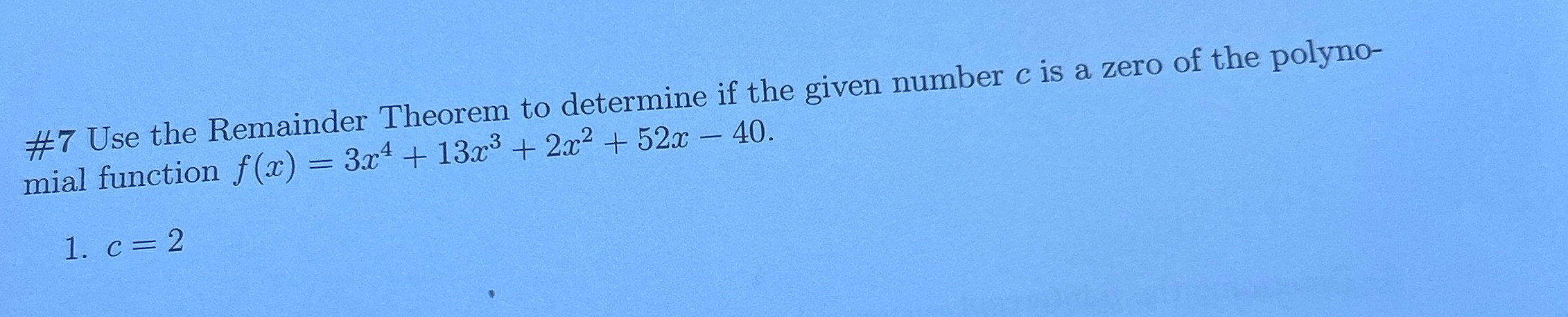 Solved #7 ﻿Use the Remainder Theorem to determine if the | Chegg.com