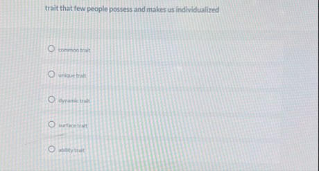 Solved trait that few people possess and makes us | Chegg.com