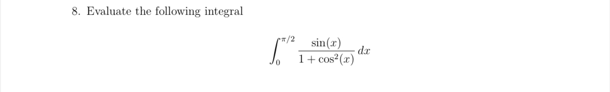 Solved Evaluate the following integral∫0π2sin(x)1+cos2(x)dx | Chegg.com
