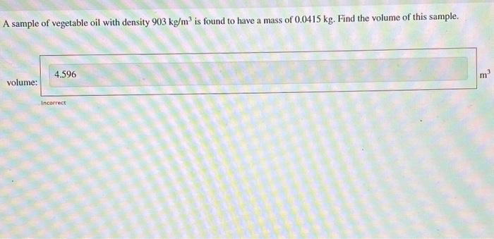 Solved A sample of vegetable oil with density 903 kg/m3 is | Chegg.com