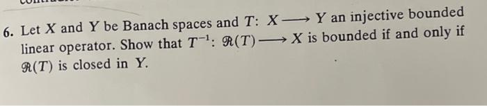 Solved 6. Let X and Y be Banach spaces and T:X Y an | Chegg.com