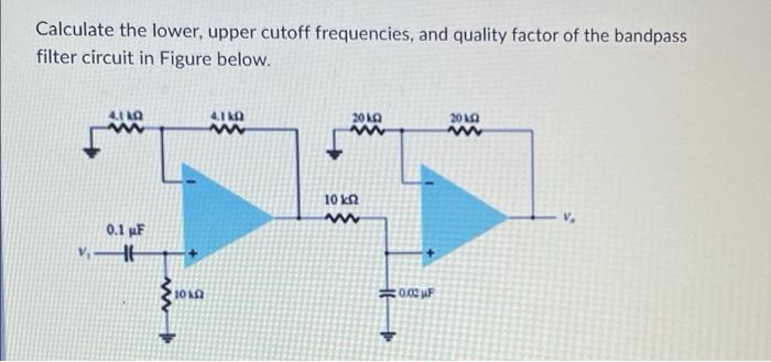 Solved Calculate the lower, upper cutoff frequencies, and | Chegg.com