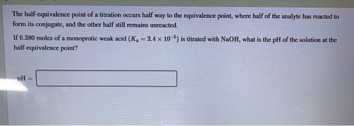 Solved The half-equivalence point of a titration occurs half | Chegg.com