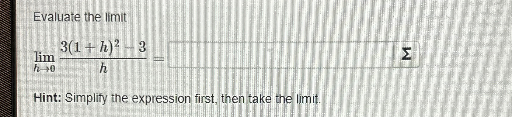Solved Evaluate the limitlimh→03(1+h)2-3h=Hint: Simplify the | Chegg.com