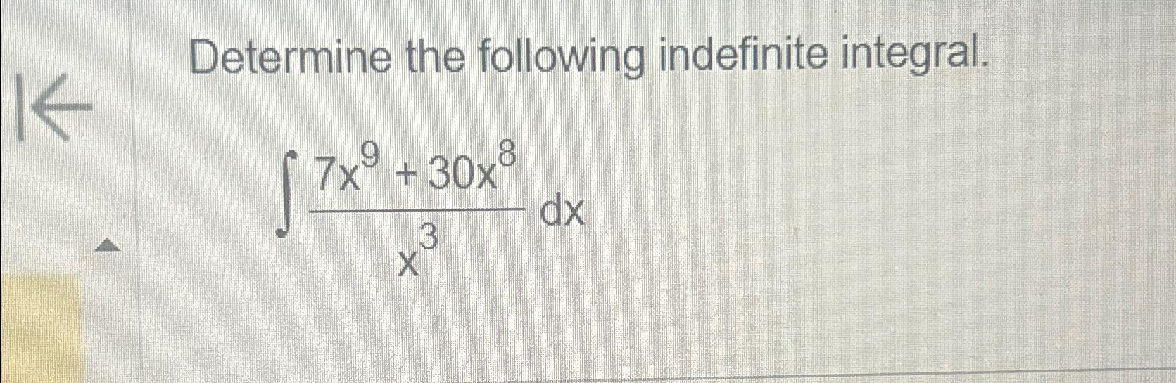 Solved Determine the following indefinite | Chegg.com
