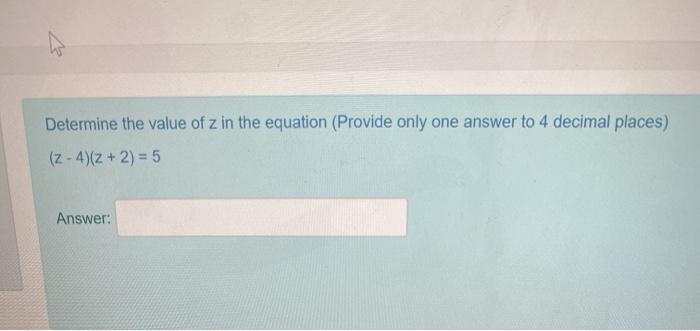 Solved Determine the value of z in the equation (Provide | Chegg.com