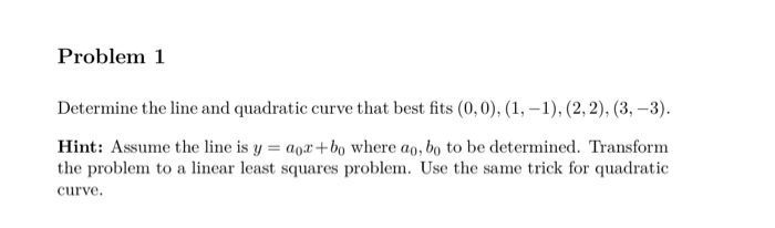 Solved Problem 1 Determine the line and quadratic curve that | Chegg.com