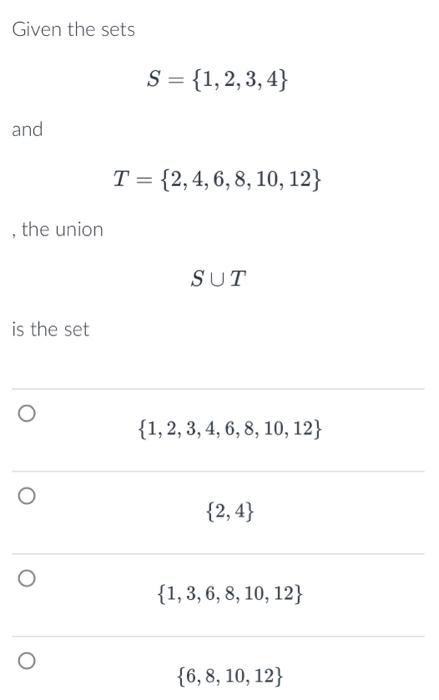 Solved Given the sets S={1,2,3,4} and T={2,4,6,8,10,12} , | Chegg.com