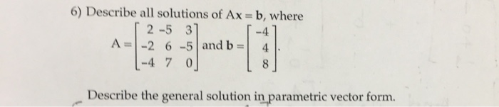 Solved 6) Describe all solutions of Ax=b, where [ 2-5 3 ] | Chegg.com