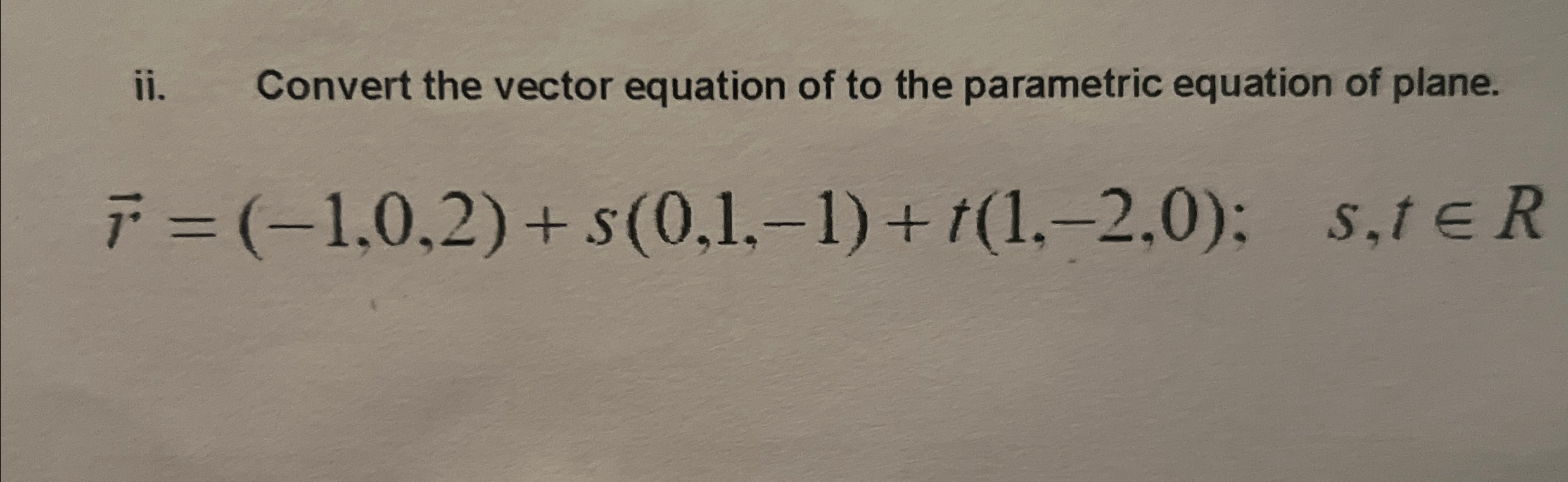 Solved ii. ﻿Convert the vector equation of to the parametric | Chegg.com