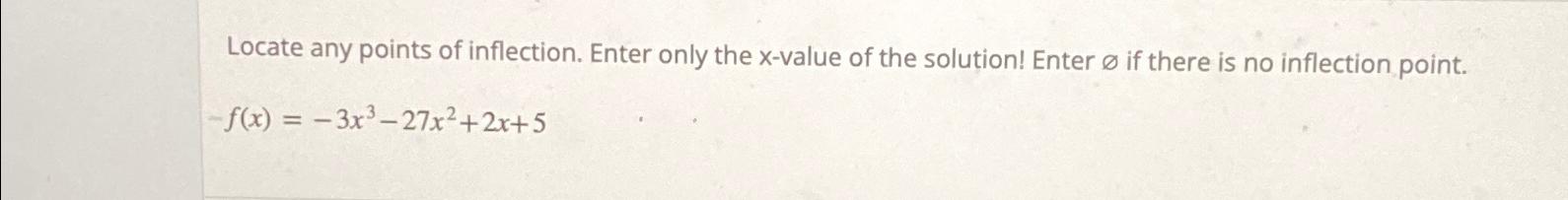 Solved Locate any points of inflection. Enter only the | Chegg.com