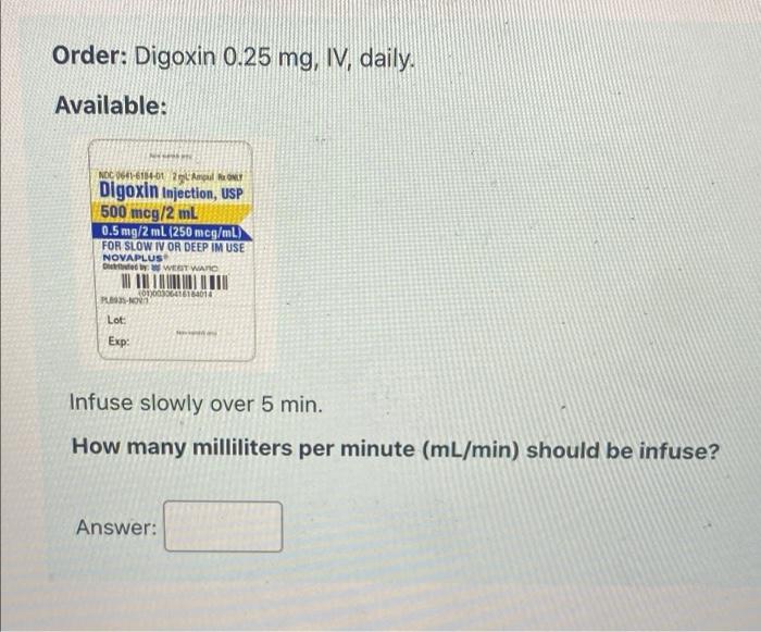 Solved Order: Digoxin 0.25 mg, IV, daily. Available: NOC | Chegg.com