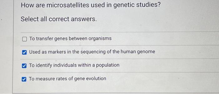Solved How are microsatellites used in genetic studies? | Chegg.com