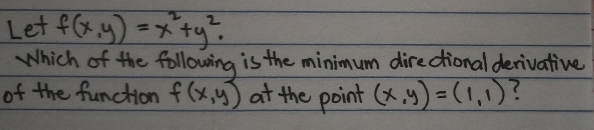 Solved Let f(x,y)=x2+y2. Which of the following is the | Chegg.com
