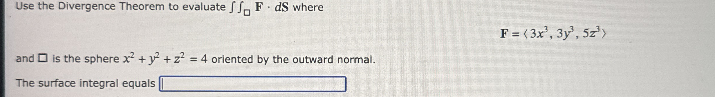 Solved Use the Divergence Theorem to evaluate ∬ F*dS | Chegg.com