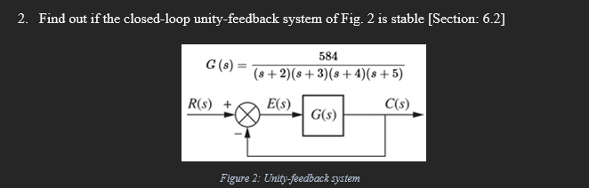 Solved 2. ﻿Find out if the closed-loop unity-feedback system | Chegg.com