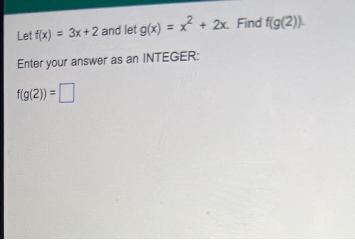 Solved Let f(x) = 3x +2 and let g(x) = x2 + 2x. Find | Chegg.com