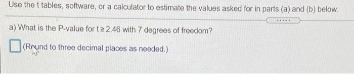 Solved Use the t tables, software, or a calculator to | Chegg.com
