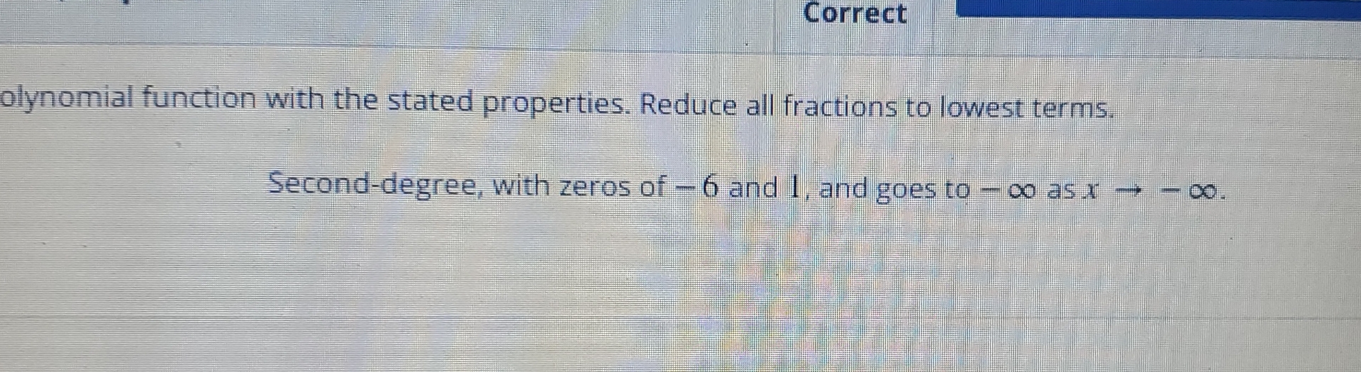 Solved Correctolynomial function with the stated properties. | Chegg.com