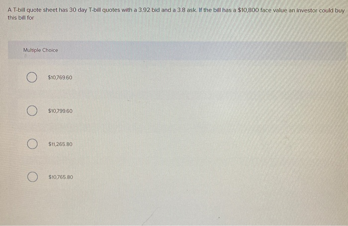 Solved A T-bill quote sheet has 30 day T-bill quotes with a | Chegg.com