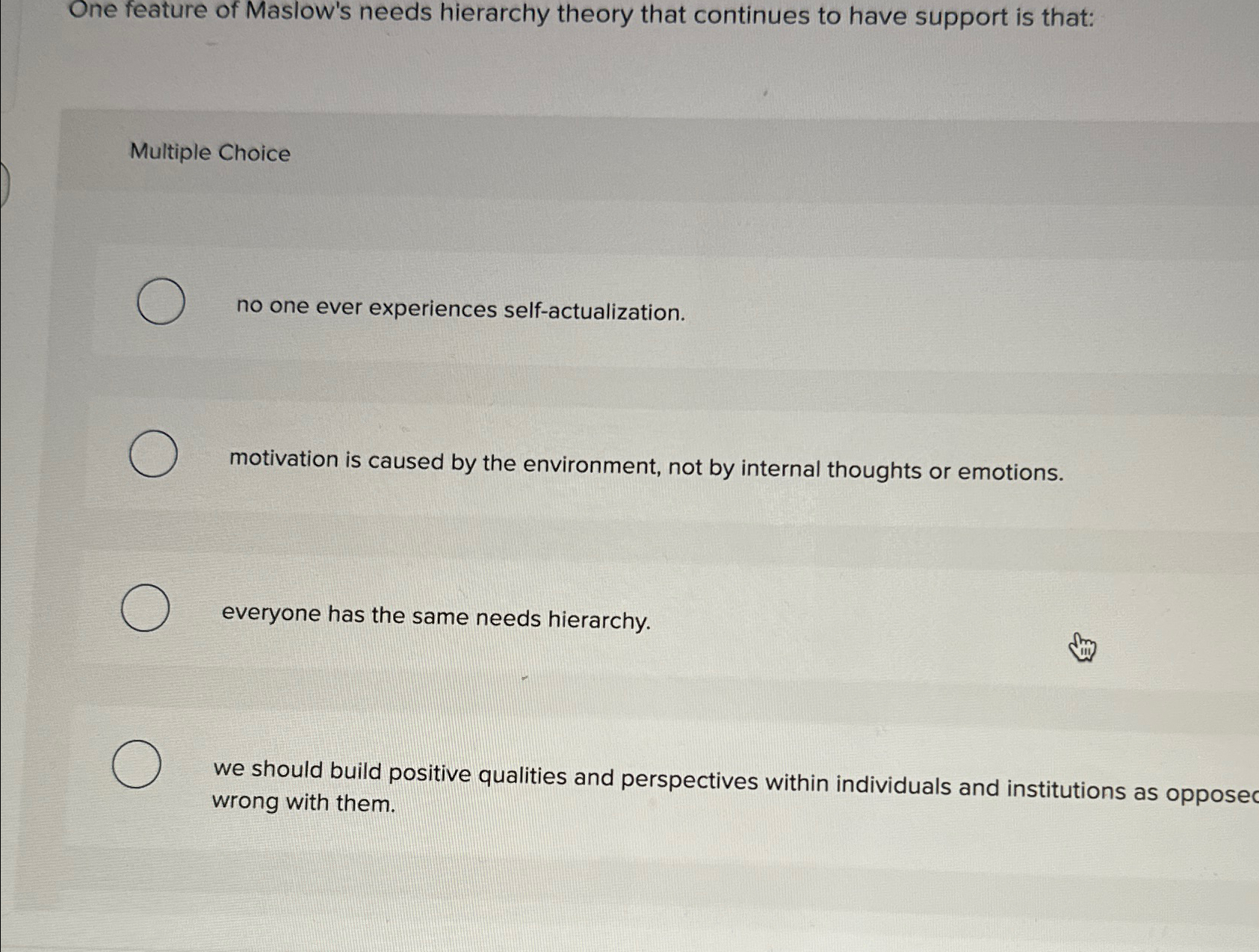Solved One feature of Maslow's needs hierarchy theory that | Chegg.com