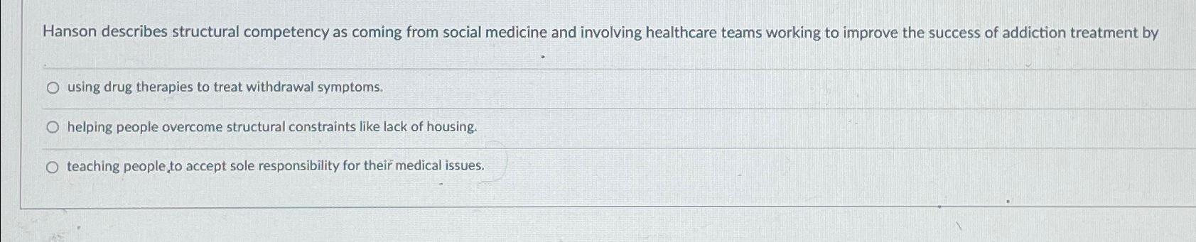 Solved Hanson describes structural competency as coming from | Chegg.com