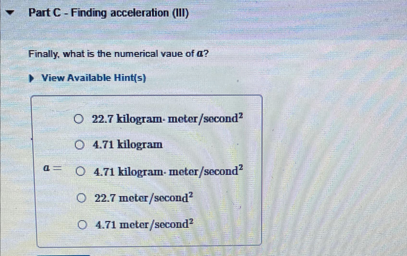 Solved Part C - Finding acceleration (III)Finally, what is | Chegg.com Solved Part C - Finding acceleration (III)Finally, what is | Chegg.com