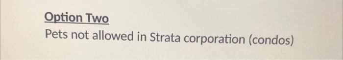 Solved Option Two Pets not allowed in Strata corporation | Chegg.com