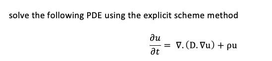 Solved solve the following PDE using the explicit scheme | Chegg.com
