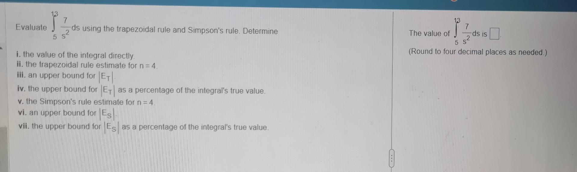 Solved Evaluate ∫5137s2ds ﻿using the trapezoidal rule and | Chegg.com