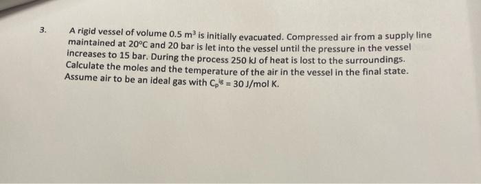 Solved A rigid vessel of volume 0.5 m3 is initially | Chegg.com